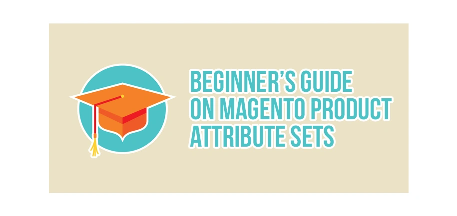 Magento Product Attribute Sets Beginners Guide