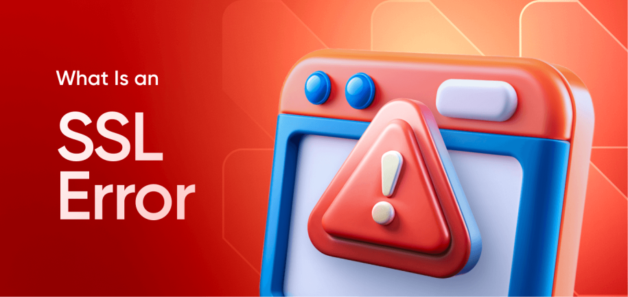 What Is an SSL Error? Causes and How to Fix SSL Errors