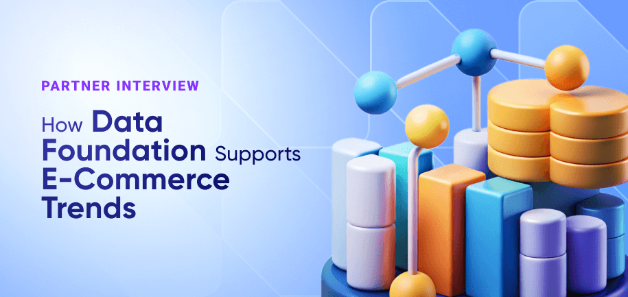 How Data Foundation Supports E-Commerce Trends in 2026: Partner Interview