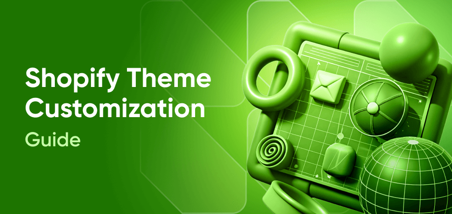 Shopify Theme Customization Guide: Personalize Your Store